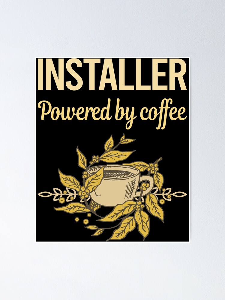 "Powered By Coffee Installer" Poster for Sale by cossinulsesj | Redbubble
