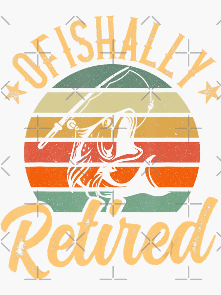 "Fishing Retro Retirement Ofishally Retired" Sticker for Sale by ...