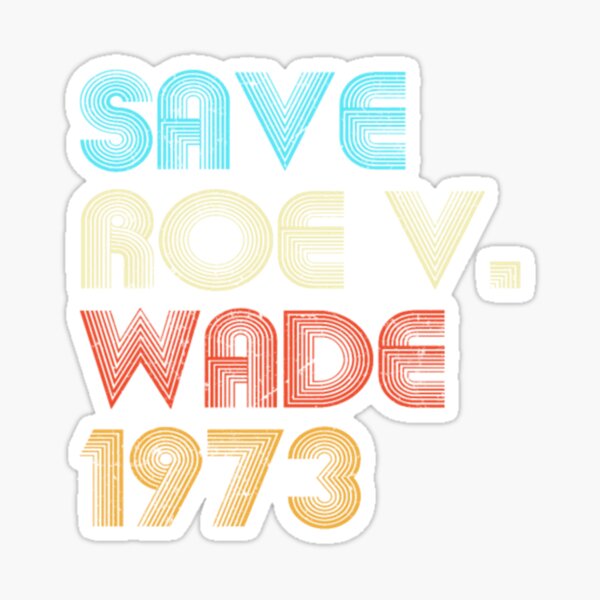 "Retro Save Roe 1973 Feminism Pro Choice" Sticker for Sale by FabiaDest ...