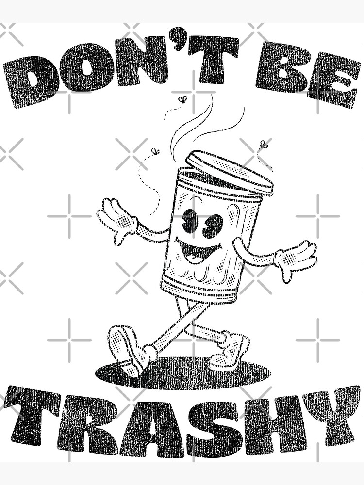 "Don't Be Trashy Funny Recycle Design Trash Collector Present" Poster ...