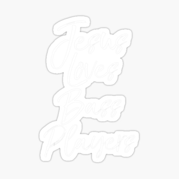 "Christian Bass Guitar Player Gift Jesus Loves Bass Players " Sticker ...