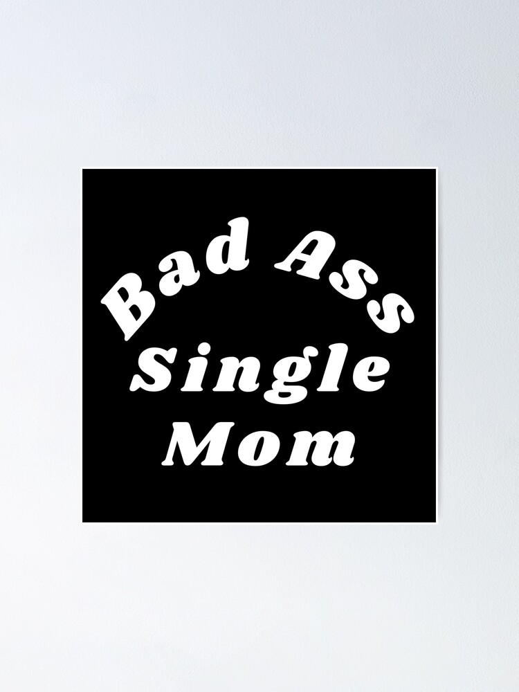 "Bad Ass Single Mom. Funny NSFW Inappropriate Mom Saying" Poster for ...