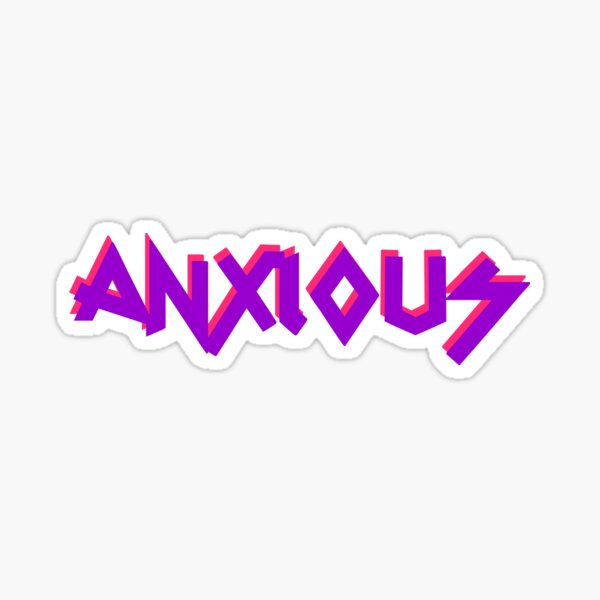 "Anxious" Sticker for Sale by RadicalAM | Redbubble