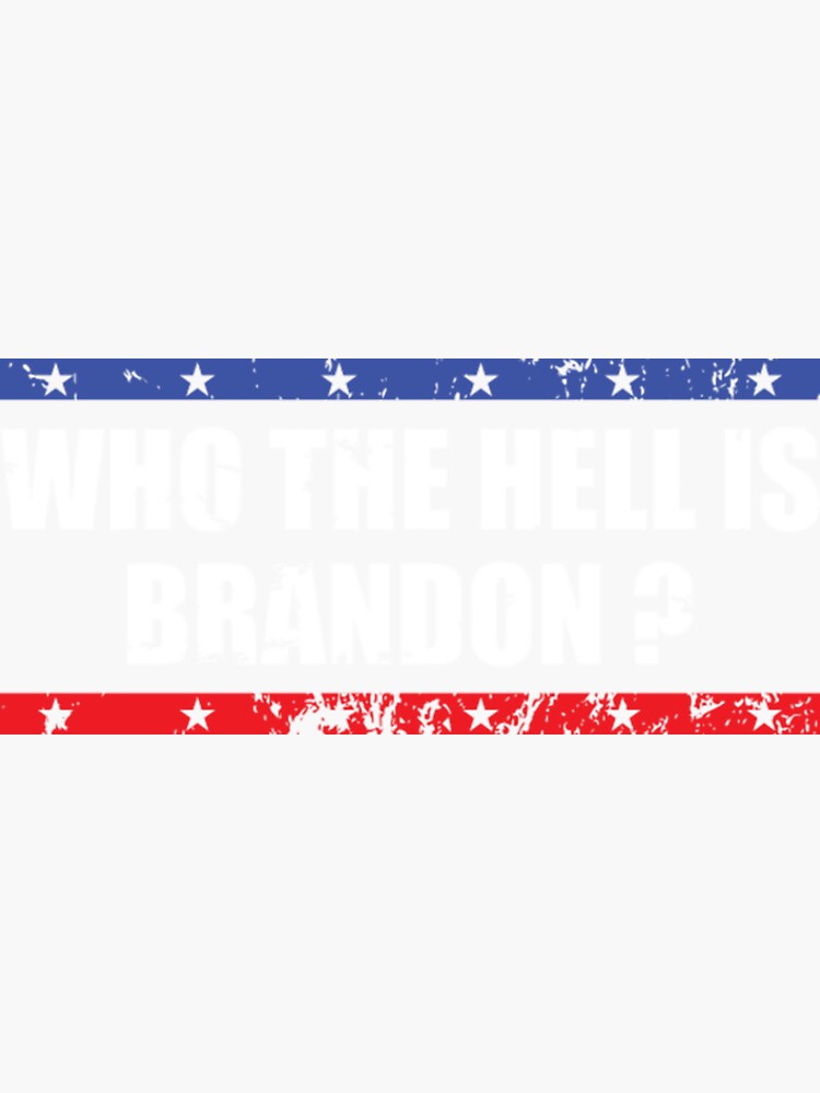 "Who the hell is Brandon" Sticker for Sale by DavyAke | Redbubble