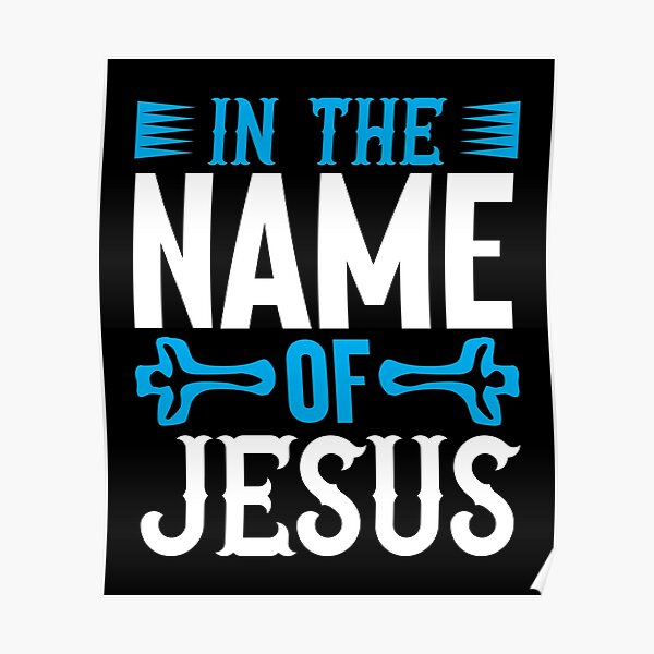 "In the Name of Jesus" Poster for Sale by Mirakipulart | Redbubble