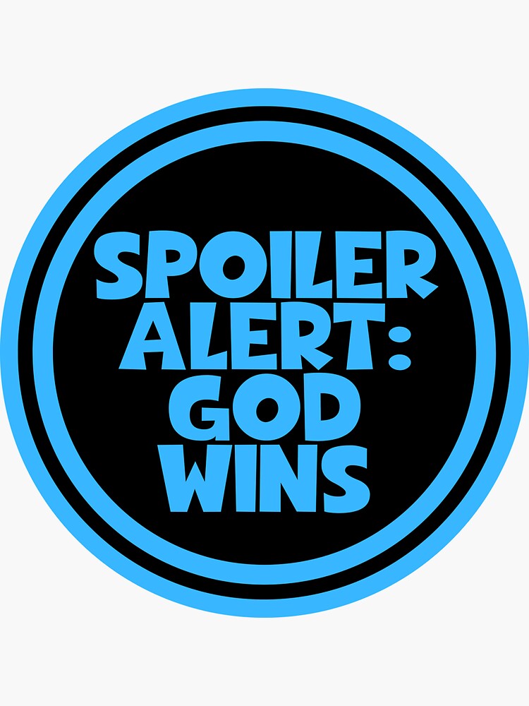"Spoiler Alert God Wins - Christian" Sticker for Sale by IchthysElement ...