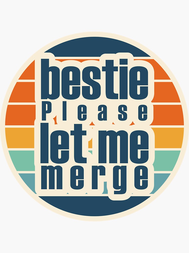 "bestie please let me merge" Sticker for Sale by LemuelRobel | Redbubble