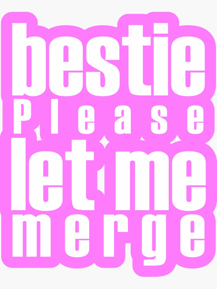 "bestie please let me merge" Sticker for Sale by LemuelRobel | Redbubble