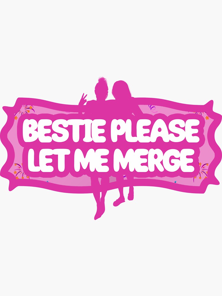 "Bestie Please Let Me Merge" Sticker for Sale by LemuelRobel | Redbubble