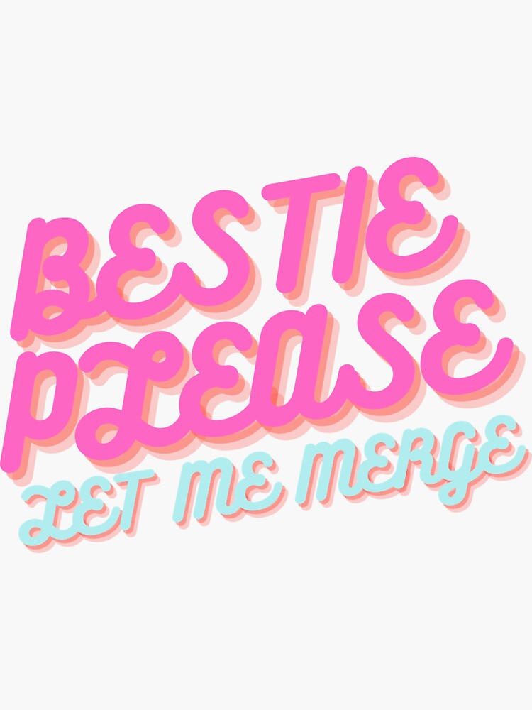 "Bestie Please Let Me Merge" Sticker for Sale by LemuelRobel | Redbubble