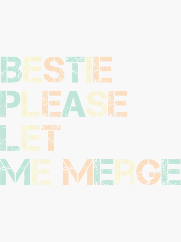 "Bestie Please Let Me Merge" Sticker for Sale by LemuelRobel | Redbubble