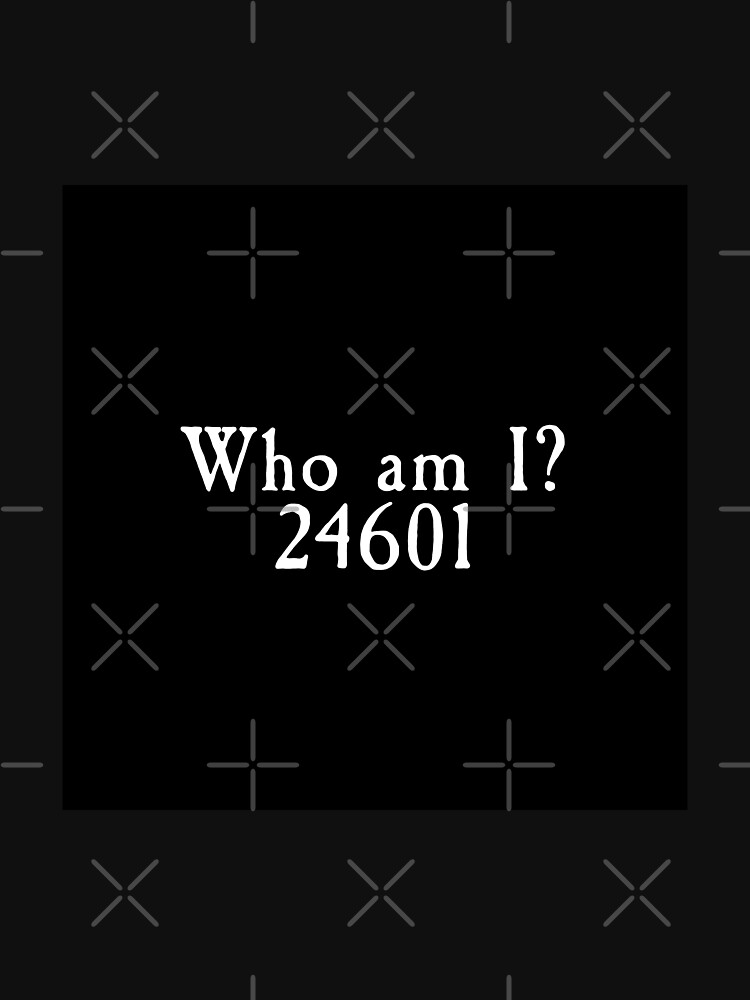 "Les Miserables - Who Am I? 24601" T-shirt by GoodbyeMrChris | Redbubble