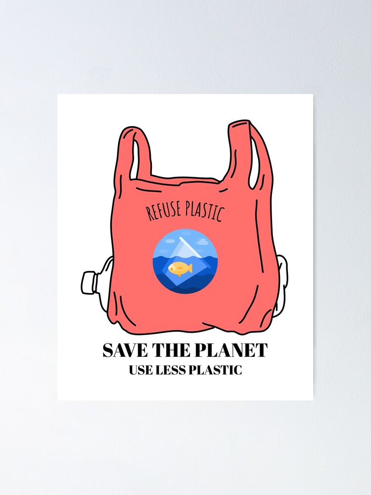 "Save the Planet Use Less Plastic" Poster for Sale by Hypert-Shirt ...