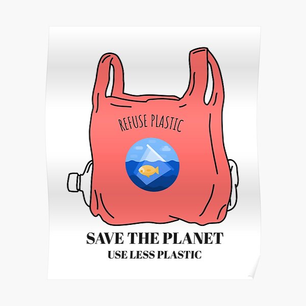 "Save the Planet Use Less Plastic" Poster for Sale by Hypert-Shirt ...