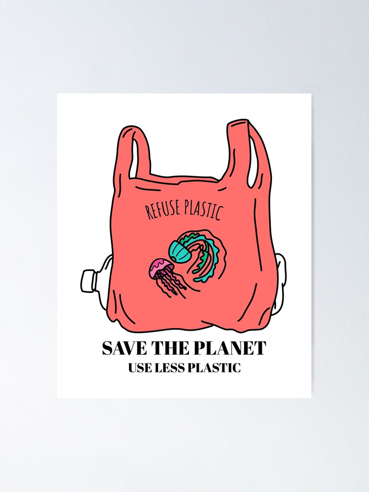 "Save the Planet Use Less Plastic" Poster for Sale by Hypert-Shirt ...