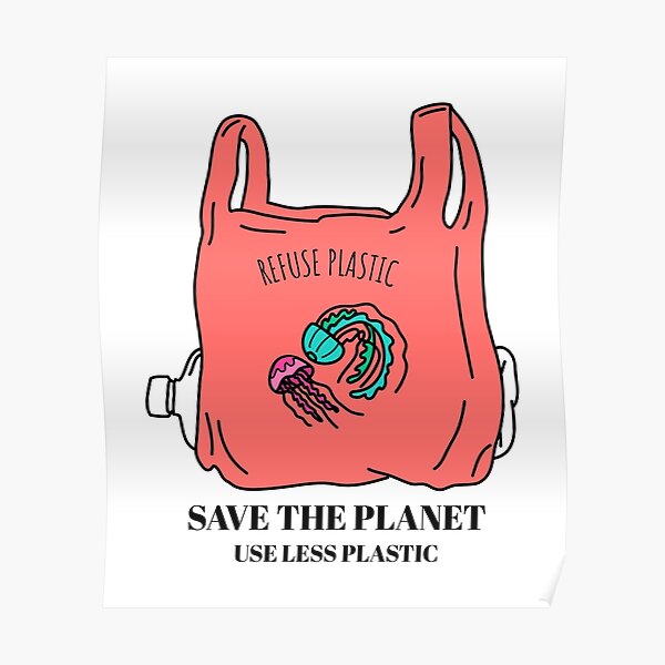 "Save the Planet Use Less Plastic" Poster for Sale by Hypert-Shirt ...