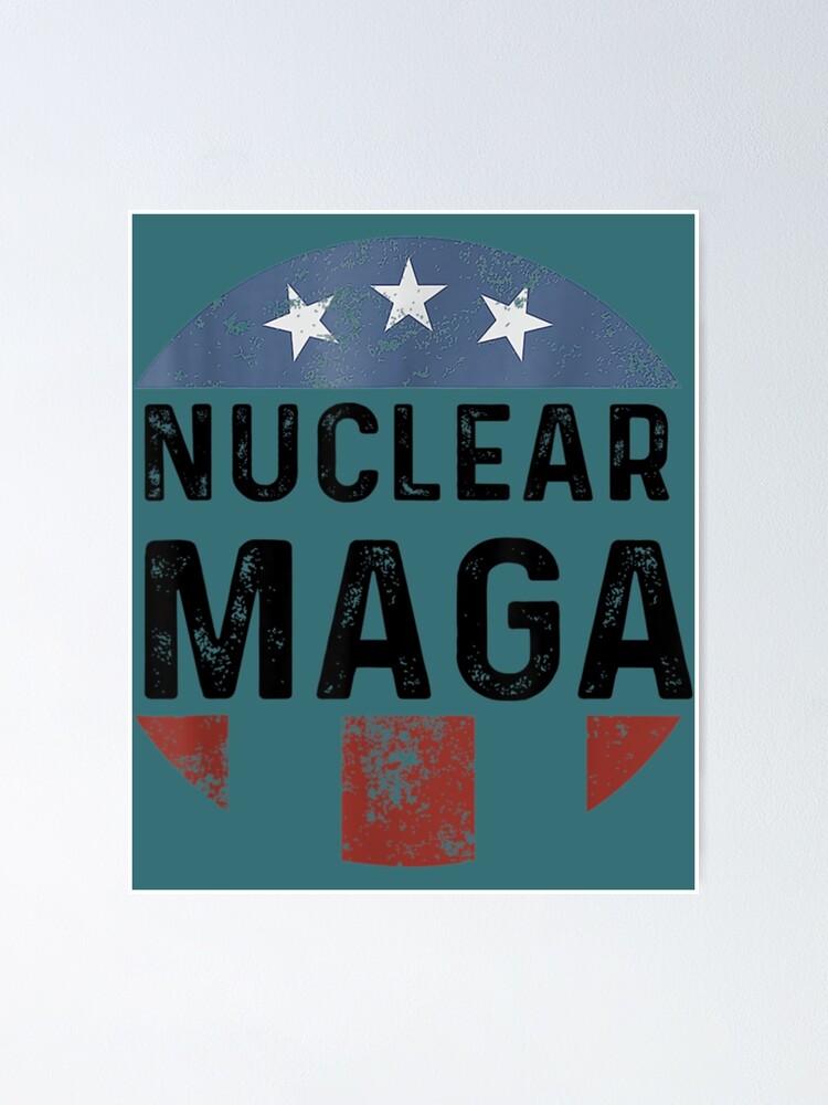 "Nuclear Maga" Poster for Sale by ArmandGutmann | Redbubble