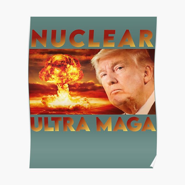 " Nuclear Maga " Poster for Sale by RickyGottlieb | Redbubble