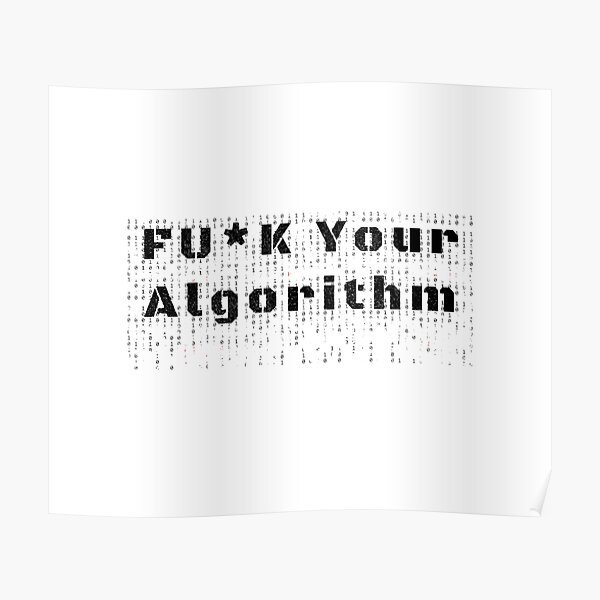 "Fu*k your algorithm" Poster for Sale by Charaff | Redbubble