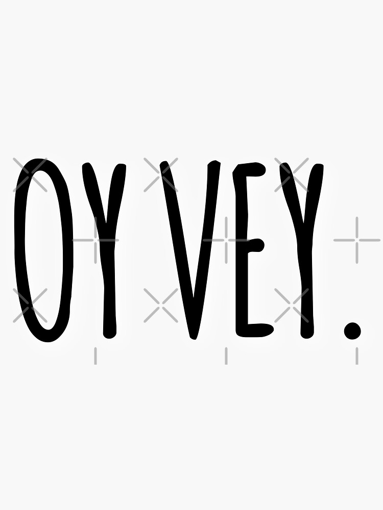 "OY VEY." Sticker for Sale by MadEDesigns | Redbubble