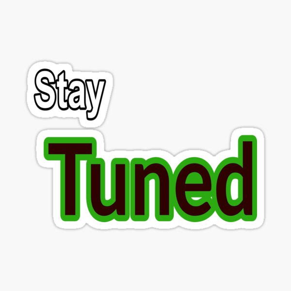 "Stay Tuned " Sticker for Sale by WAHABCOLLECTION | Redbubble