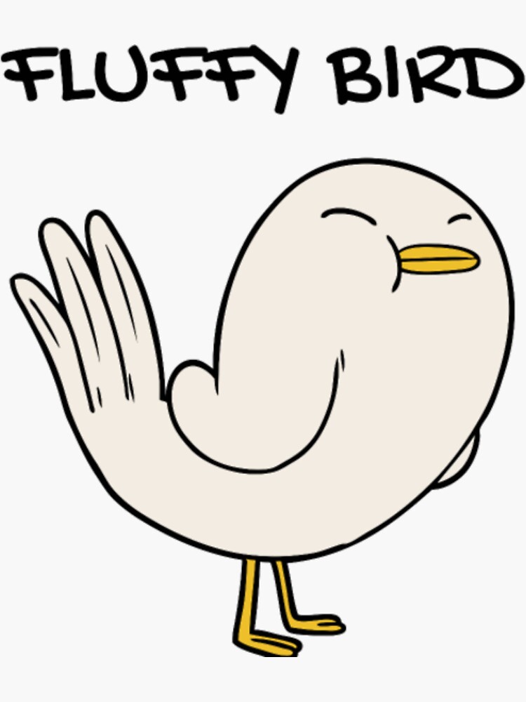 "Fluffy Fluffy Bird Bird" Sticker for Sale by BanHus | Redbubble