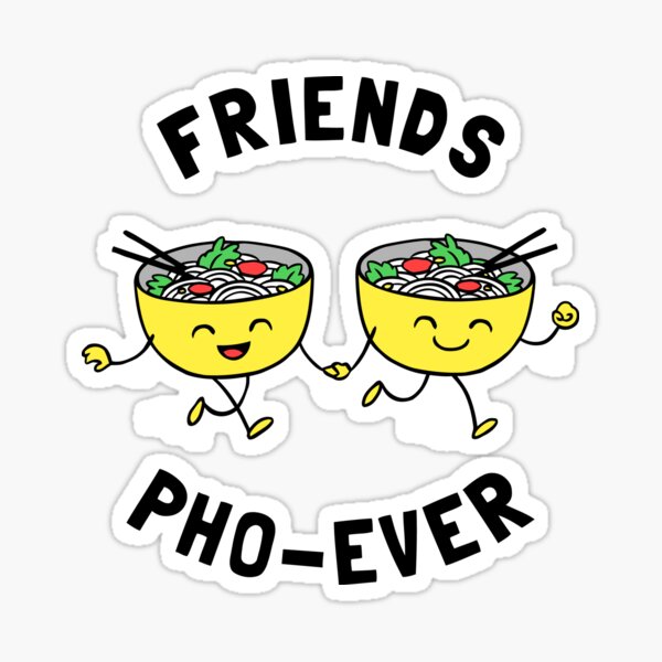 "Friends Pho-Ever" Sticker for Sale by dumbshirts | Redbubble