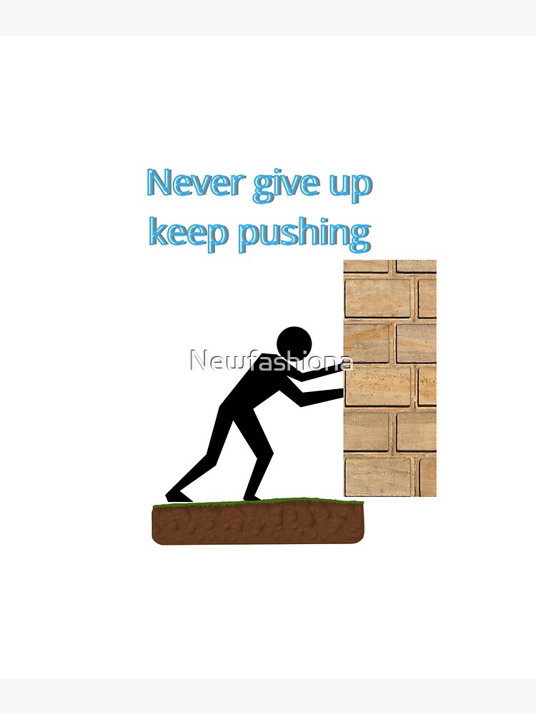 "Never give up keep pushing" Sticker for Sale by Newfashiona | Redbubble