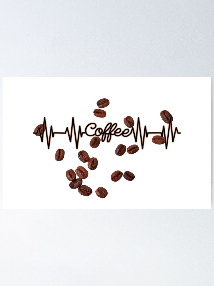 "Coffee Heartbeat Pulse Line With Coffee Beans" Poster for Sale by ...