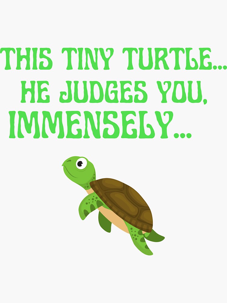 "This turtle.. he judges you." Sticker for Sale by Poucepouce | Redbubble