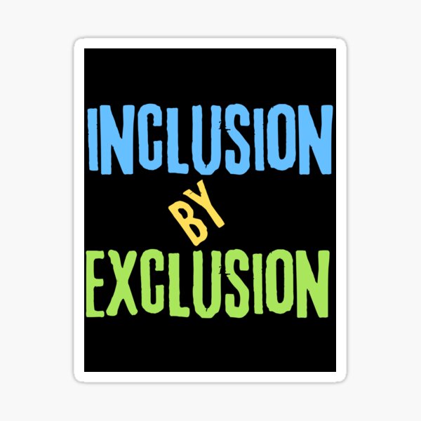 "Inclusion by exclusion" Sticker for Sale by hinteo | Redbubble