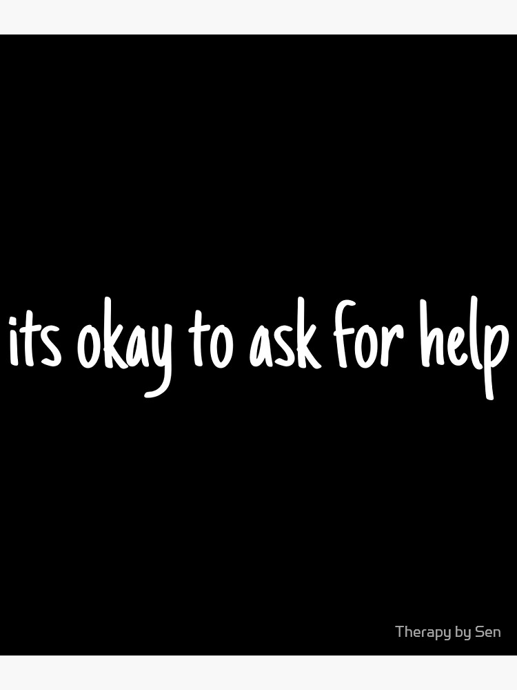 "its okay to ask for help - mental health and anxiety" Poster for Sale ...