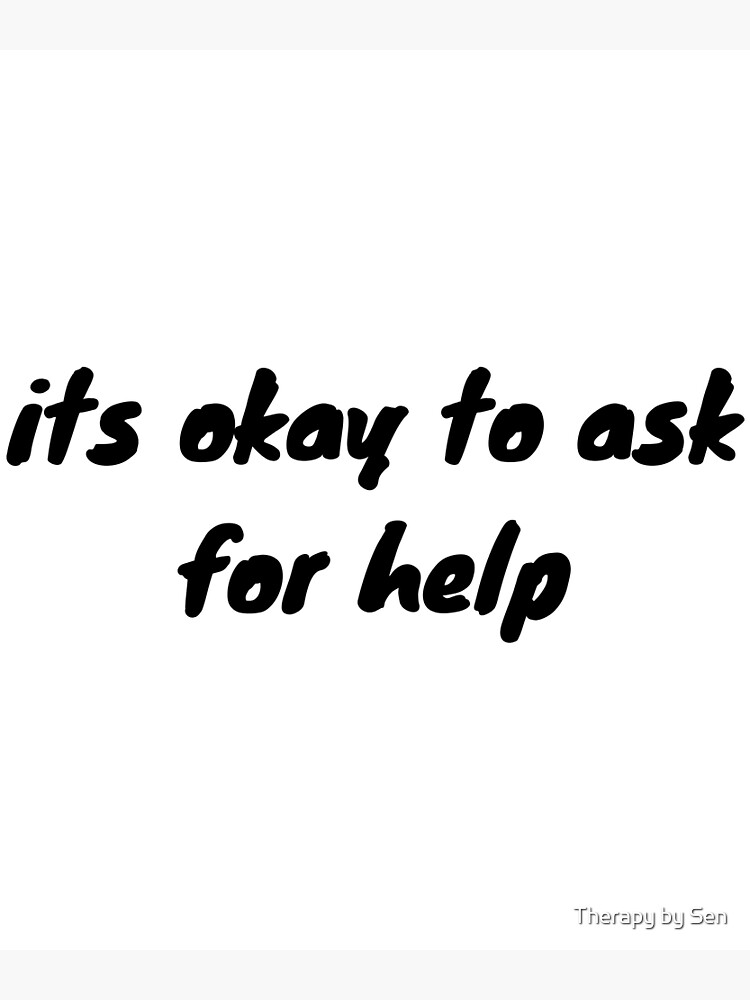 "its okay to ask for help - mental health and anxiety" Poster for Sale ...