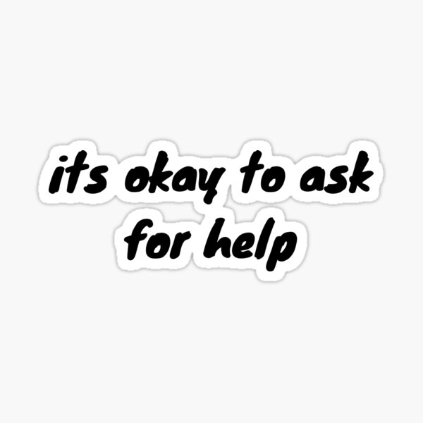 "its okay to ask for help - mental health and anxiety" Sticker for Sale ...