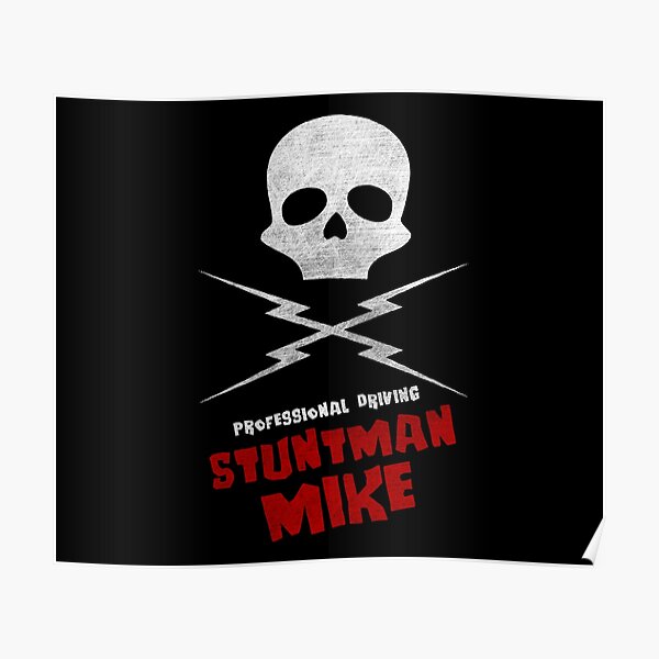 "Stuntman Mike" Poster by NinoMelon | Redbubble