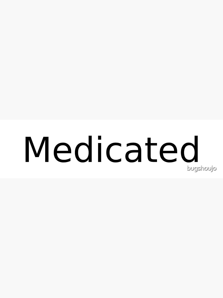 "medicated" Sticker for Sale by bugshoujo | Redbubble