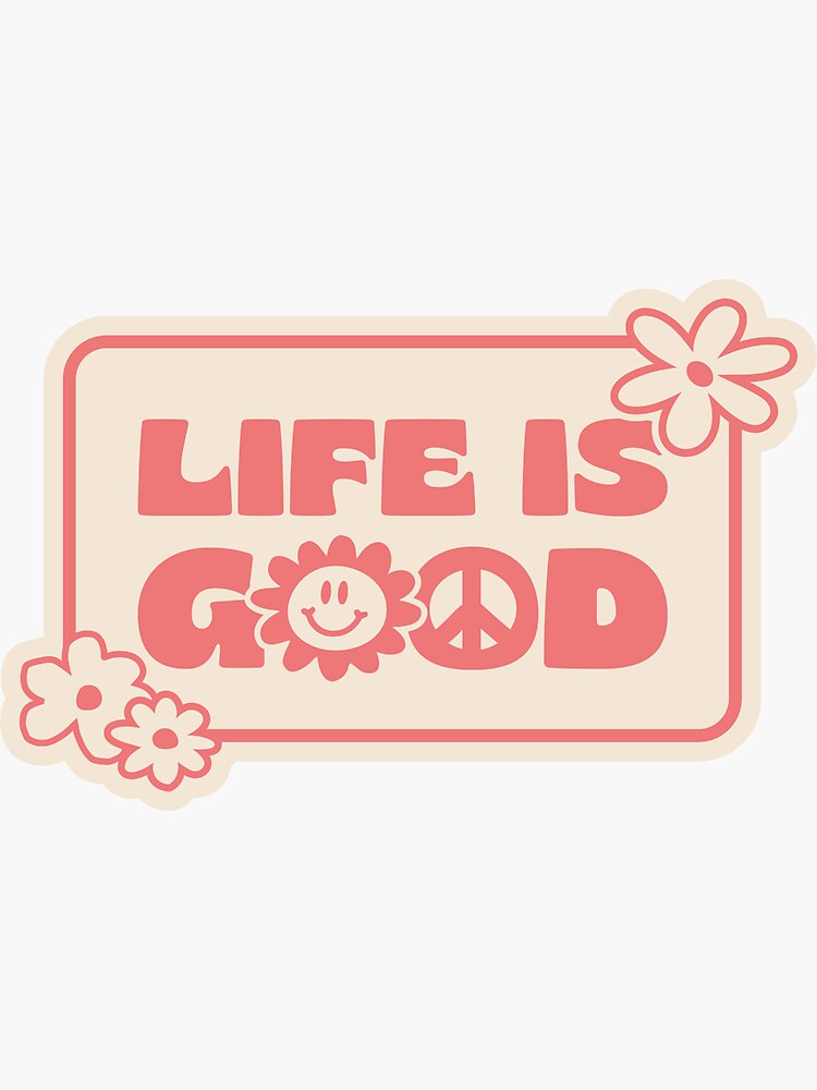"LIFE IS GOOD" Sticker for Sale by asymmetrickid | Redbubble