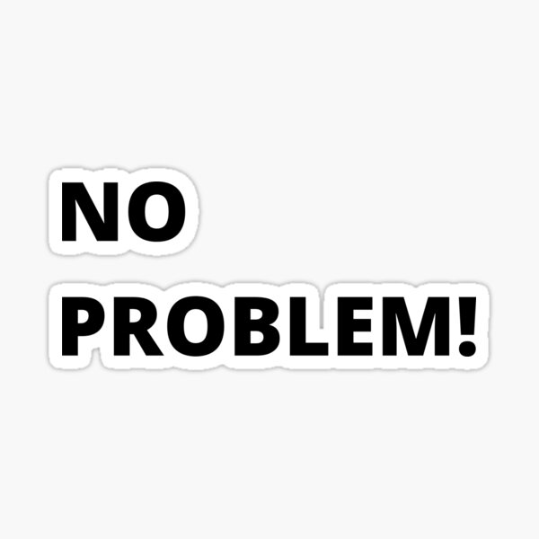 "NO PROBLEM.!" Sticker for Sale by SibghaMehak | Redbubble