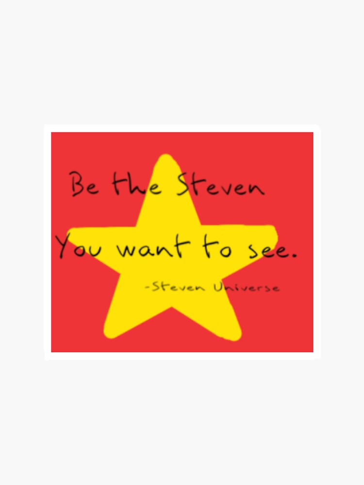 "Be the Steven you want to see. -Steven universe " Sticker for Sale by ...