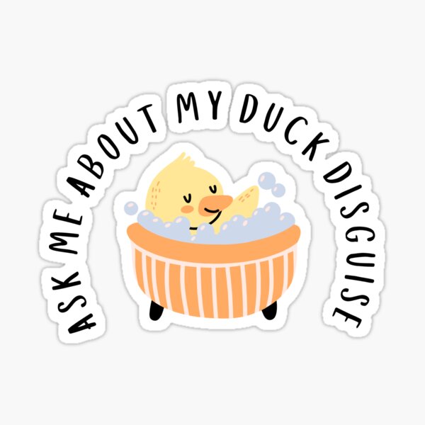 "ask me about my duck disguise funny quack " Sticker for Sale by ...