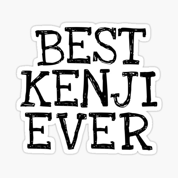 "Best Kenji Ever Funny Personalized Name" Sticker for Sale by Marios ...
