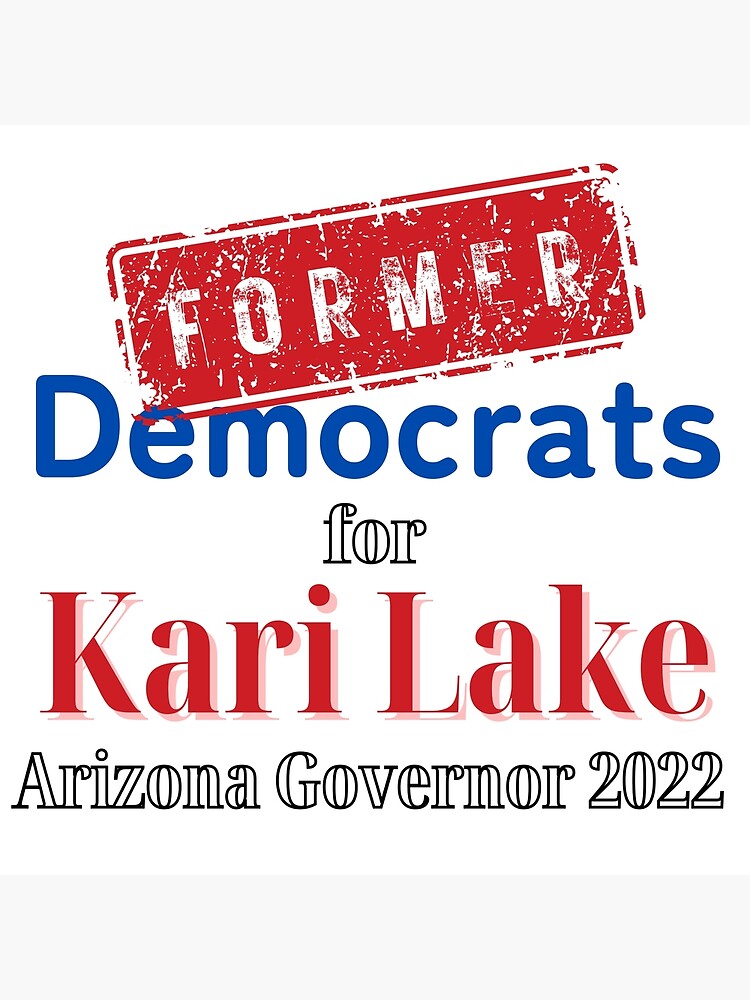 "Former Democrats for Kari Lake AZ Governor 2022" Poster for Sale by ...