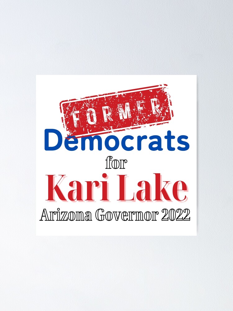 "Former Democrats for Kari Lake AZ Governor 2022" Poster for Sale by ...