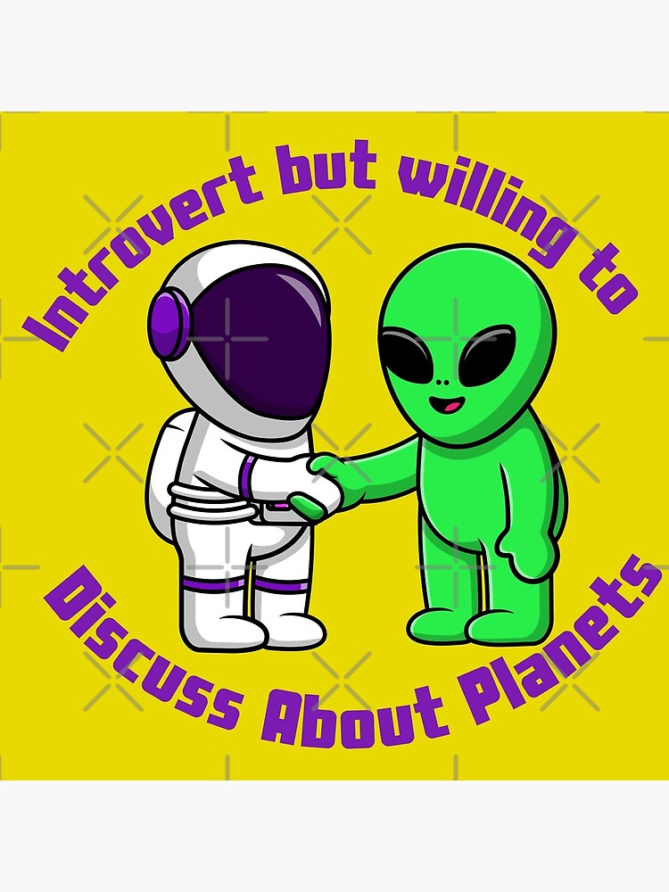 "Introvert But Willing To Discuss About Planets funny Aliens and ...
