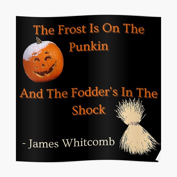 "The Frost Is On The Punkin - Poem by James Whitcomb - Poetry" Poster ...