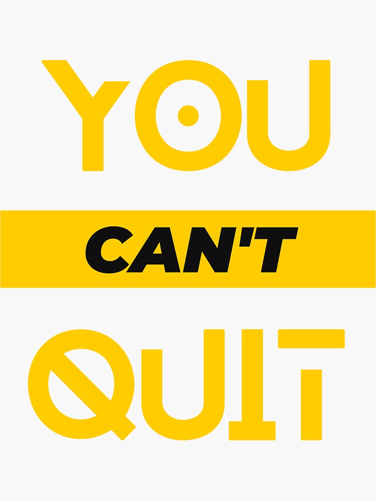 "you cant quit" Sticker for Sale by LEOPARDROCKS | Redbubble