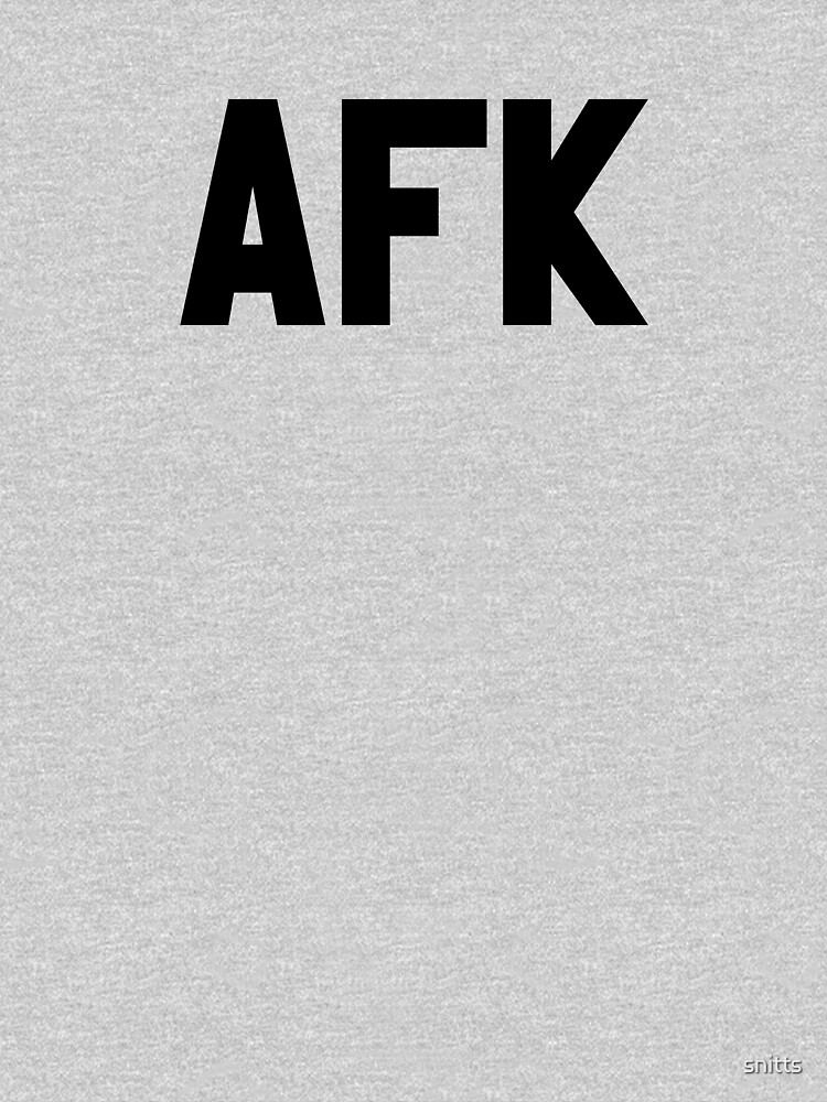"AFK" T-shirt for Sale by snitts | Redbubble | afk t-shirts - away from ...