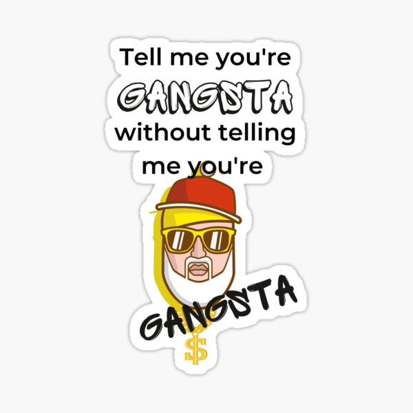 "Tell Me You're Gangsta" Sticker for Sale by o00OAnimanifest | Redbubble