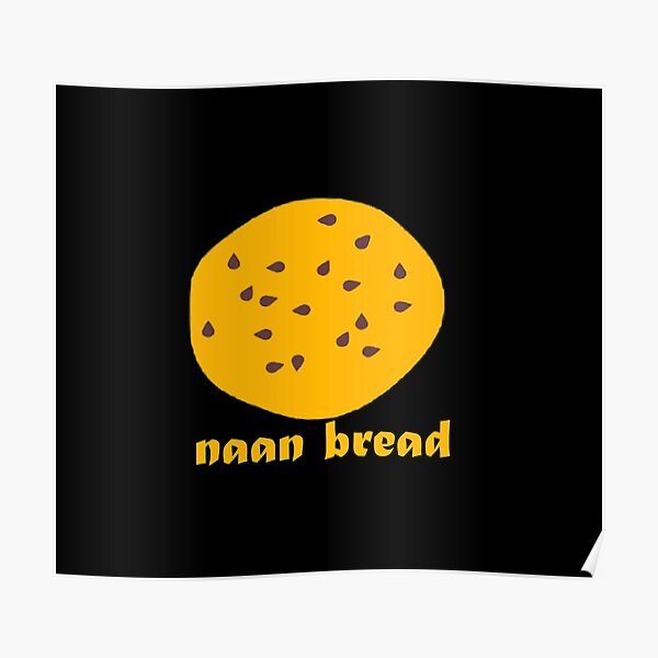 "naan bread" Poster for Sale by ARTITANE | Redbubble