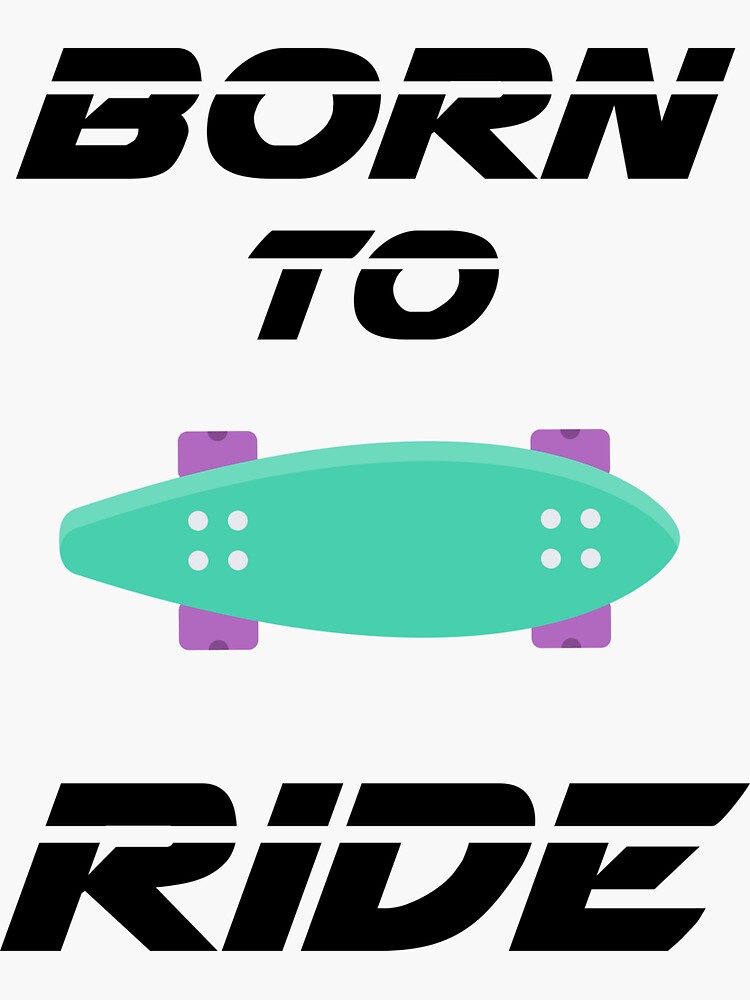 "born to ride skateboard skate" Sticker for Sale by la-petite-folie ...